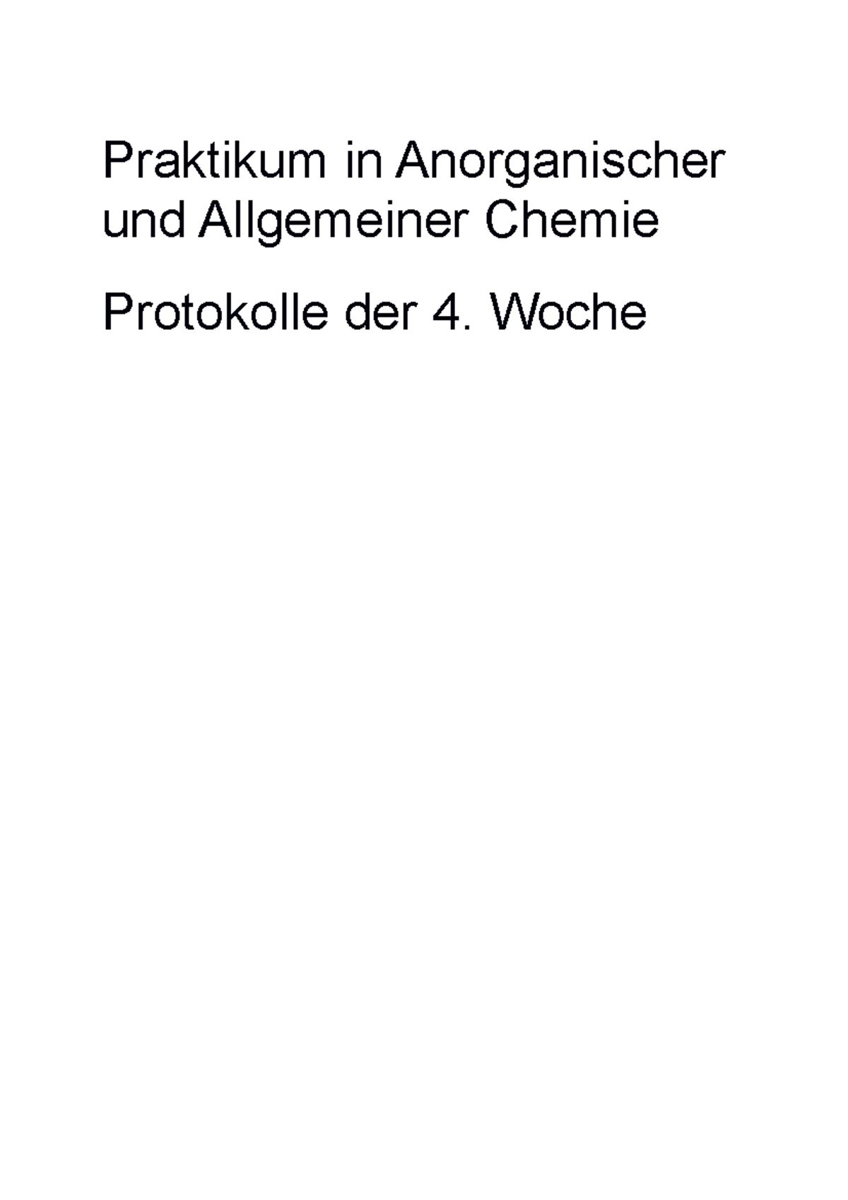Chemie Protokoll Woche 4 - Praktikum in Anorganischer und Allgemeiner ...