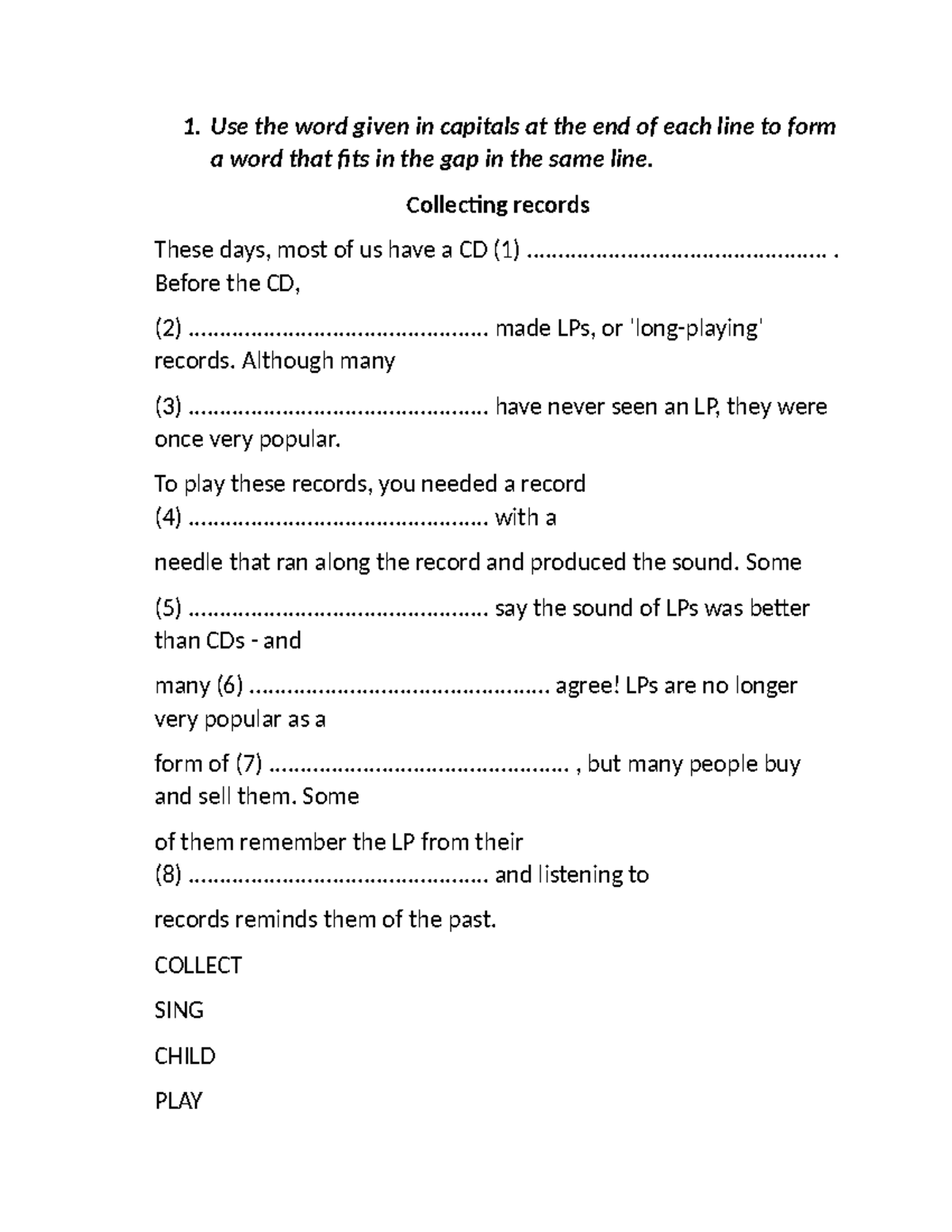 Use the word given in capitals at the end of each line to form a word that fits in the gap in ...