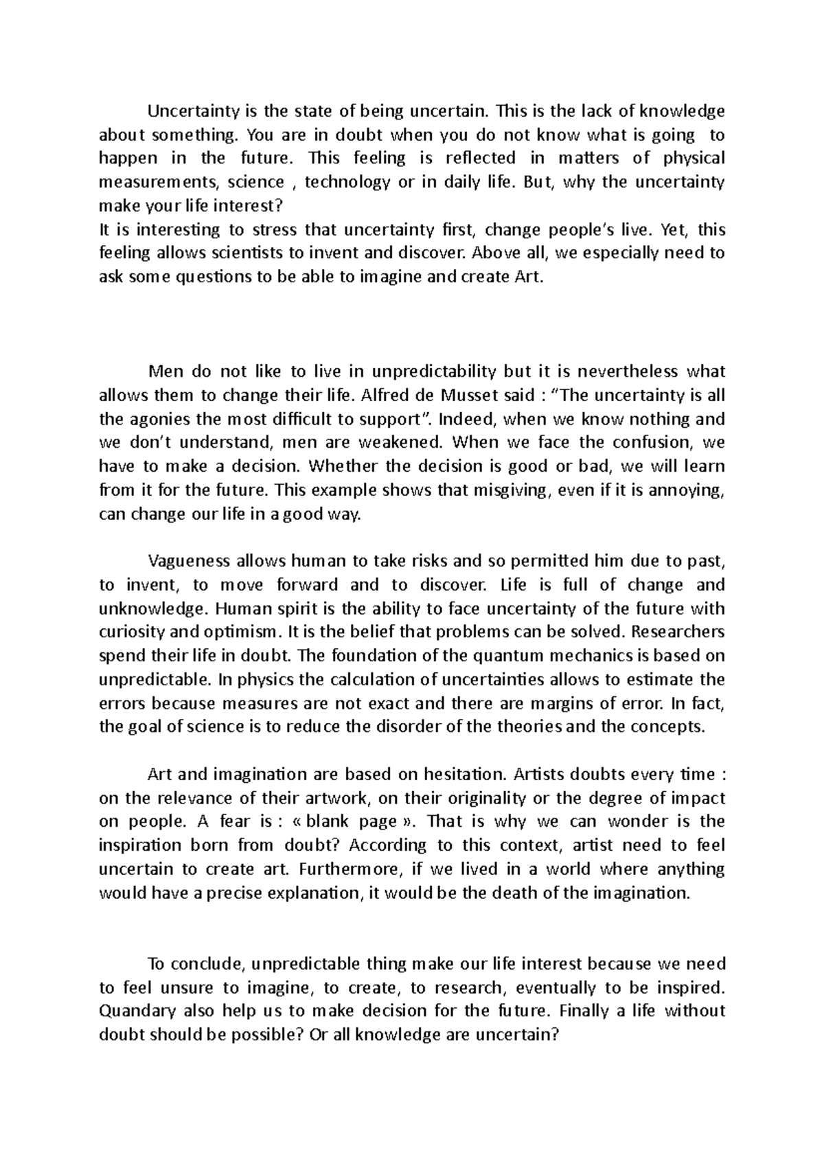 Uncertainty is the state of being uncertain - This is the lack of ...