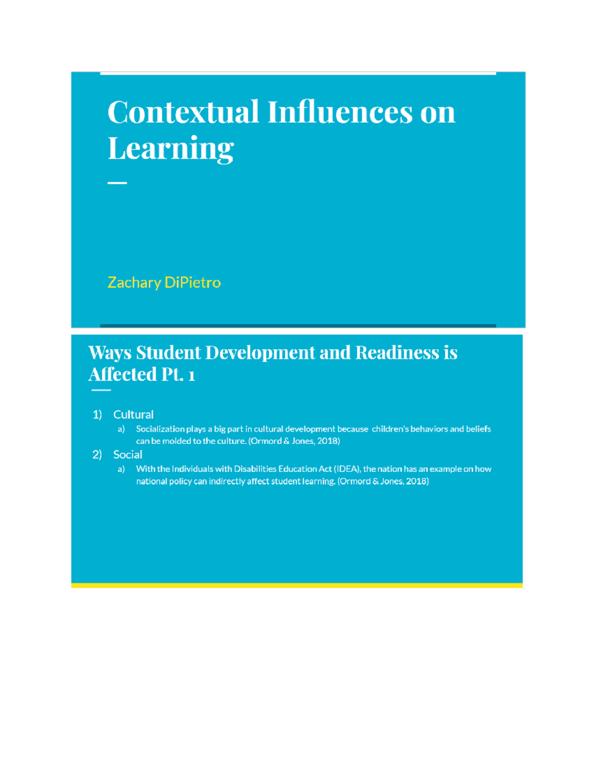 Contextual Influences on Learning - 1 1) Cultural a) Socialization plays a big part in cultural ...