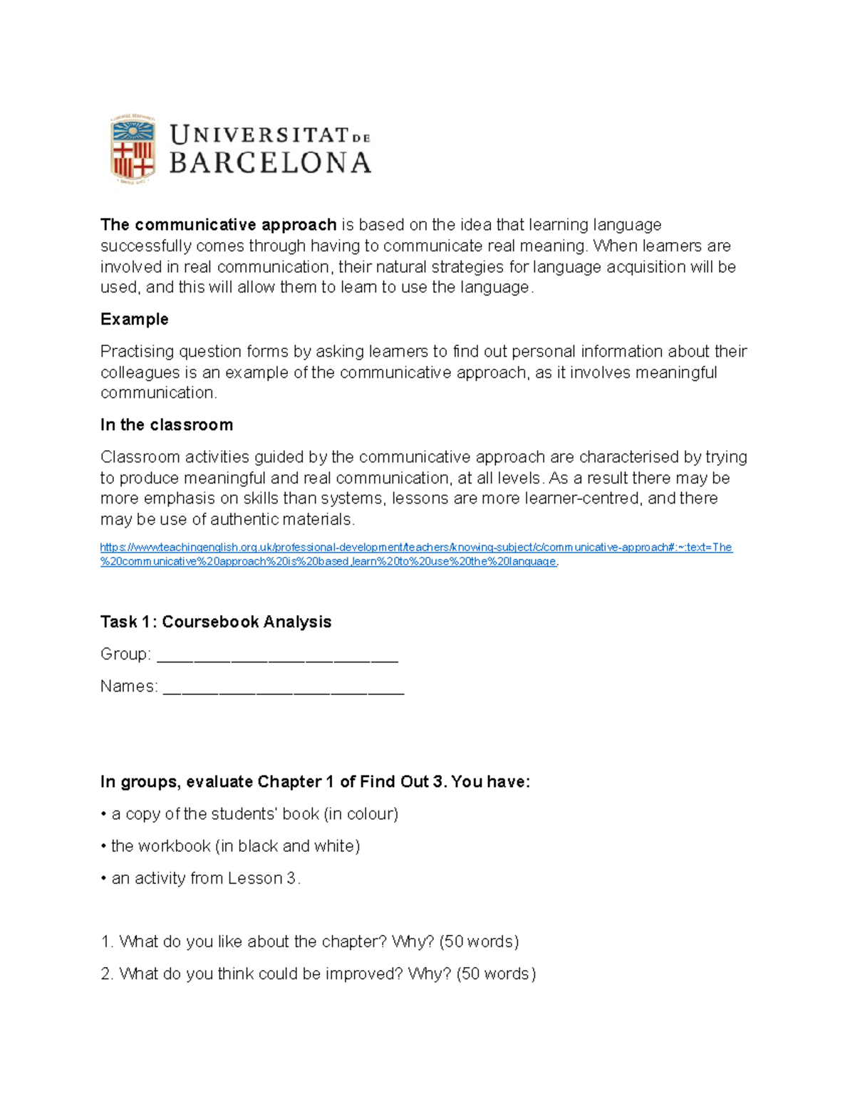 Assessed Task 1 CLT - TASK 1 - The communicative approach is based on the idea that learning ...