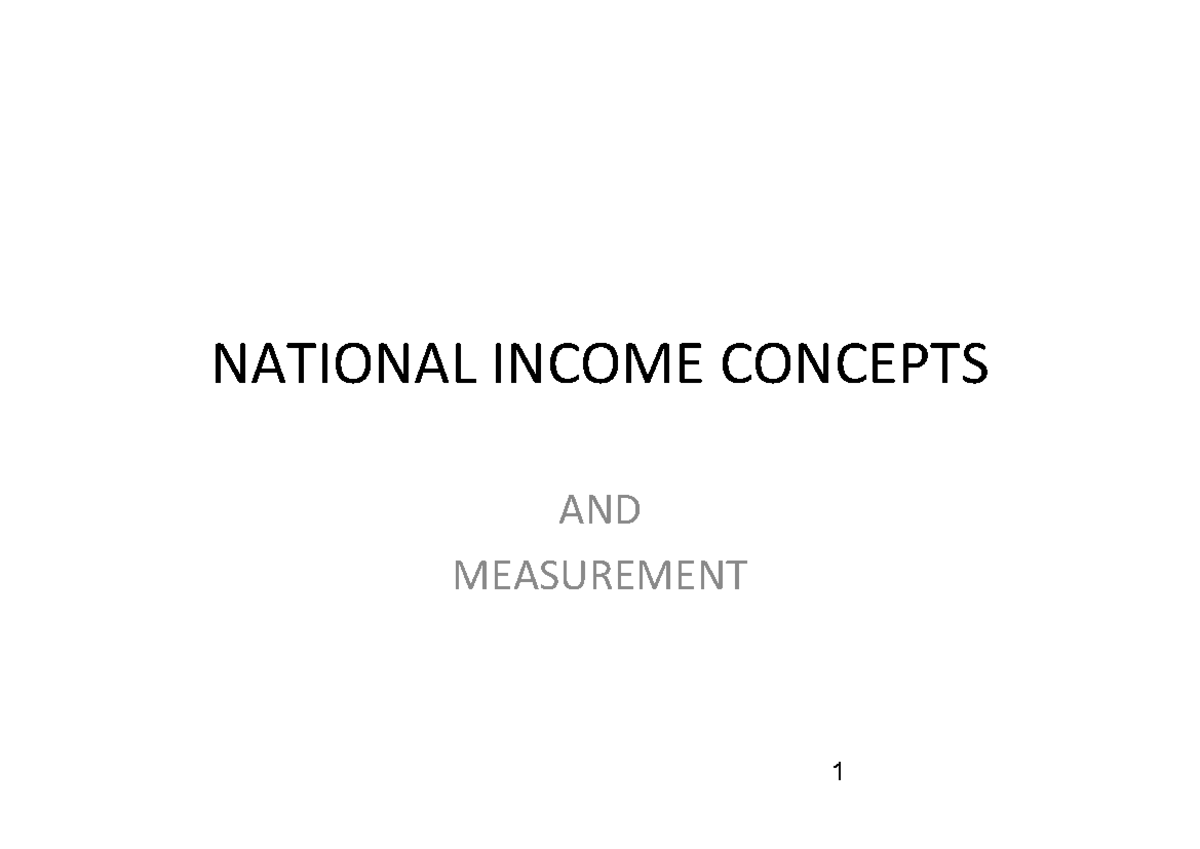 National Income Concepts - NATIONAL INCOME CONCEPTS AND MEASUREMENT 1 ...