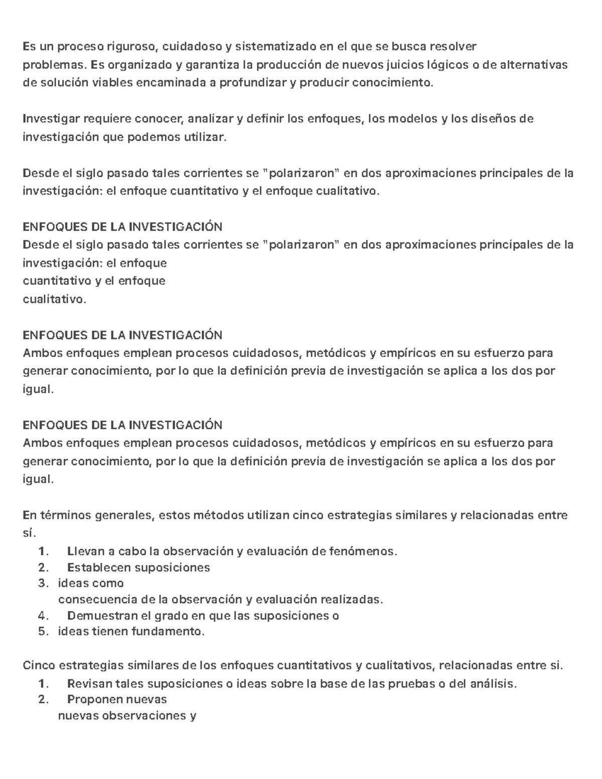 Es un proceso riguroso, cuidadoso y sistematizado en el que se busca ...