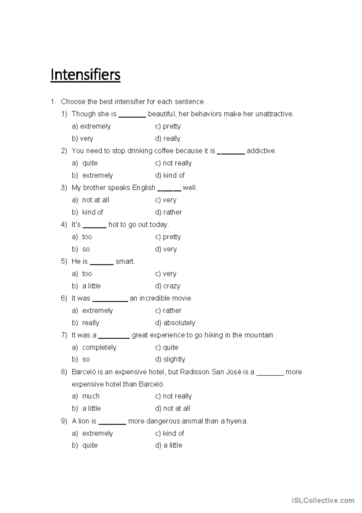 Intensifiers exercises - Intensifiers Choose the best intensifier for ...