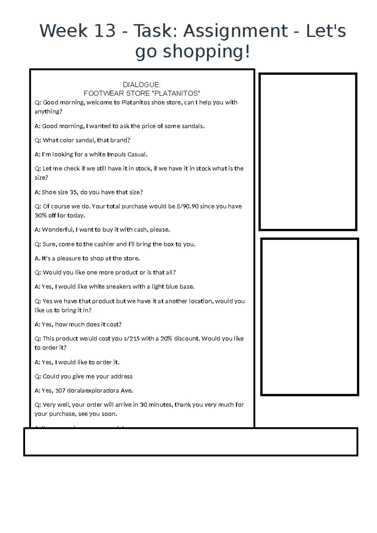 TASK13 - Task 13 - DIALOGUE: FOOTWEAR STORE "PLATANITOS" Q: Good morning, welcome to - Studocu