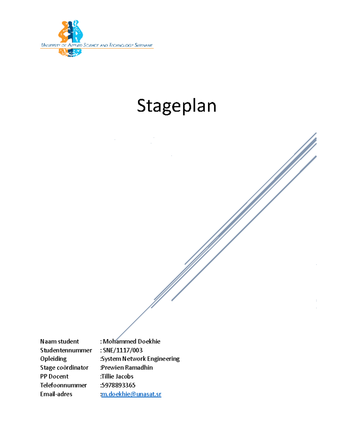 Stageplan M - Grade: 8 - Naam student : Mohammed Doekhie Studentennummer : SNE/1117/ Opleiding ...