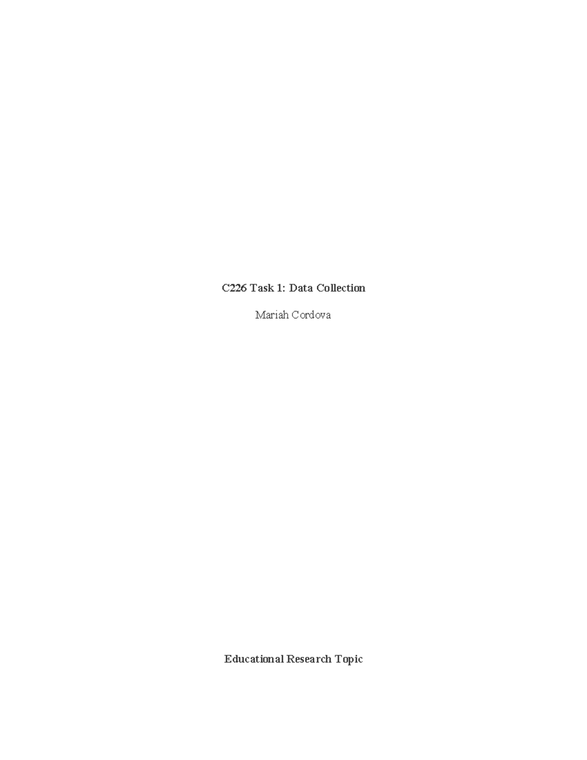 C226 Task 1 - paper - C226 Task 1: Data Collection Mariah Cordova ...