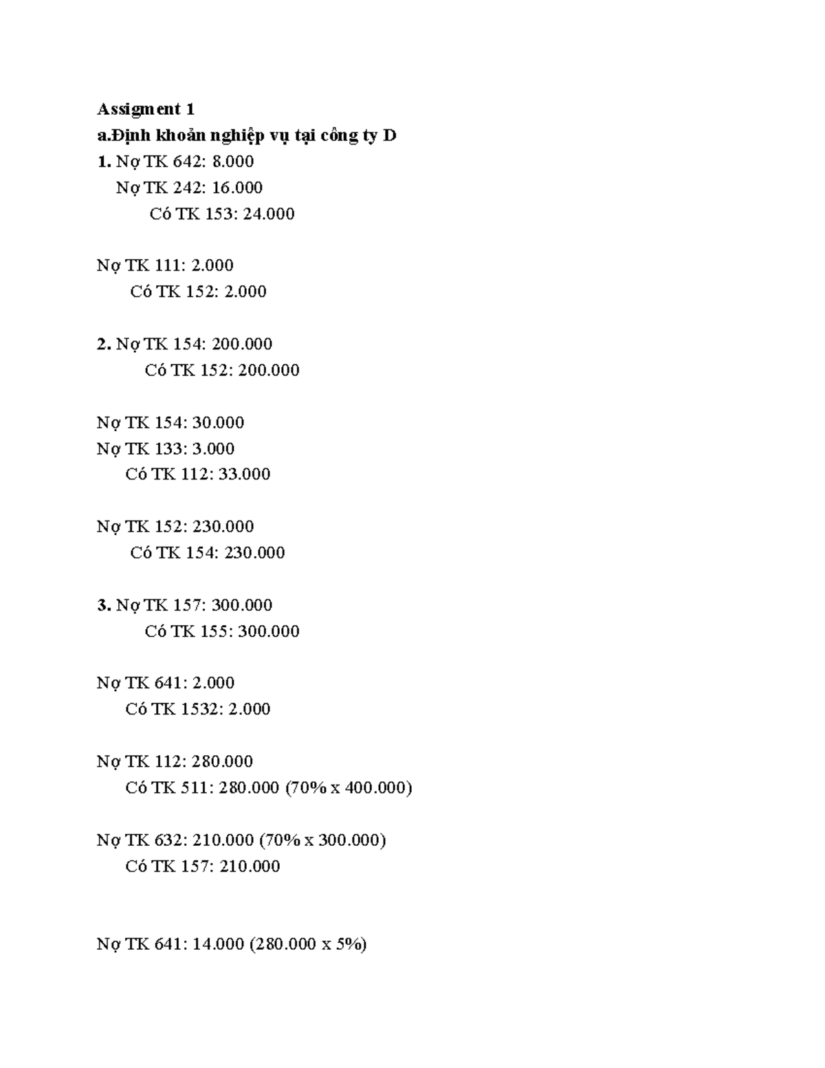 Assigment - Định khoản nghiệp vụ tại công ty D 1. Nợ TK 642: Nợ TK 242 ...