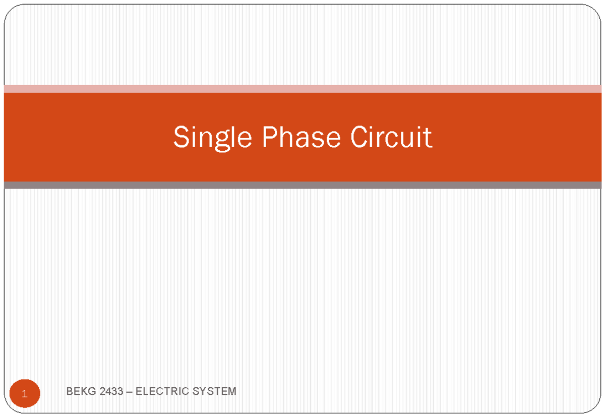 Chapter 3 - Single Phase Circuit 1 BEKG 2433 – ELECTRIC SYSTEM Learning ...