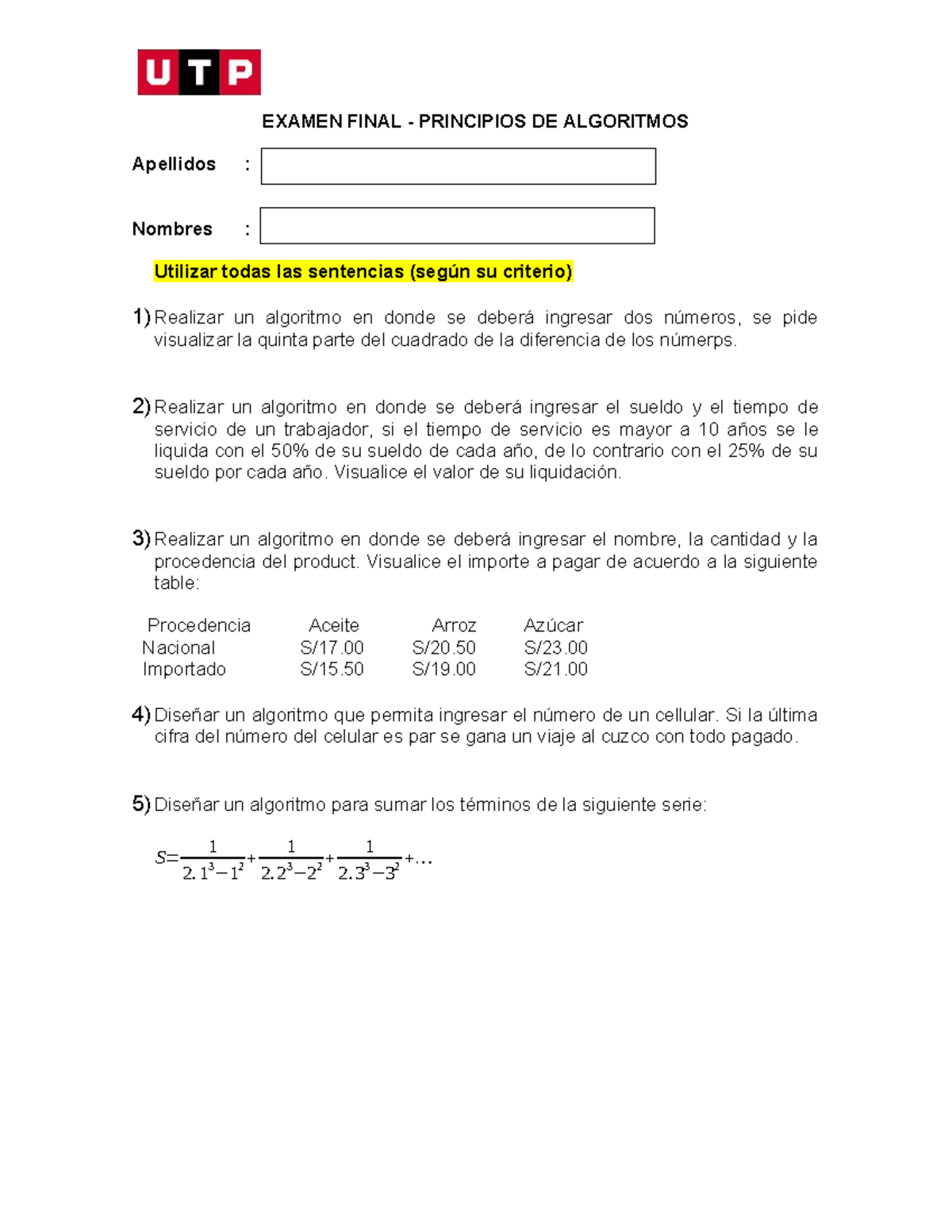 UTP- Examen Final- Principios DE Algoritmos - EXAMEN FINAL - PRINCIPIOS DE ALGORITMOS Apellidos ...