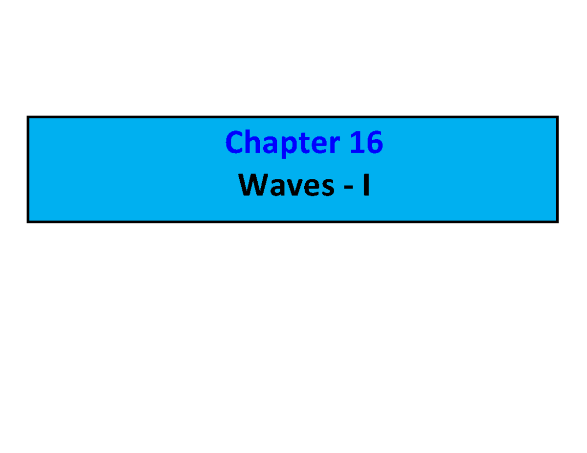 Week4 Ch16 Lecture - Chapter 16 Waves - I Learning Goals for Chapter 16 Types of Waves ...