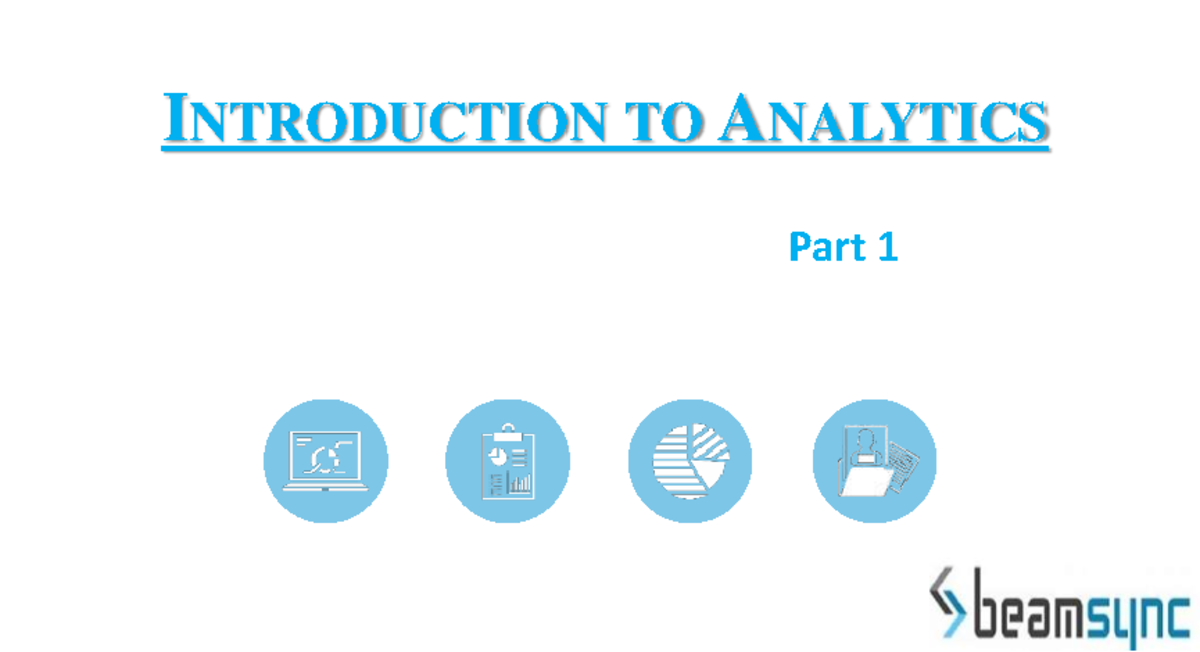Introductiontobusinessanalyticspart 1-160404203118 - INTRODUCTION TO ANALYTICS Part 1 Understand ...