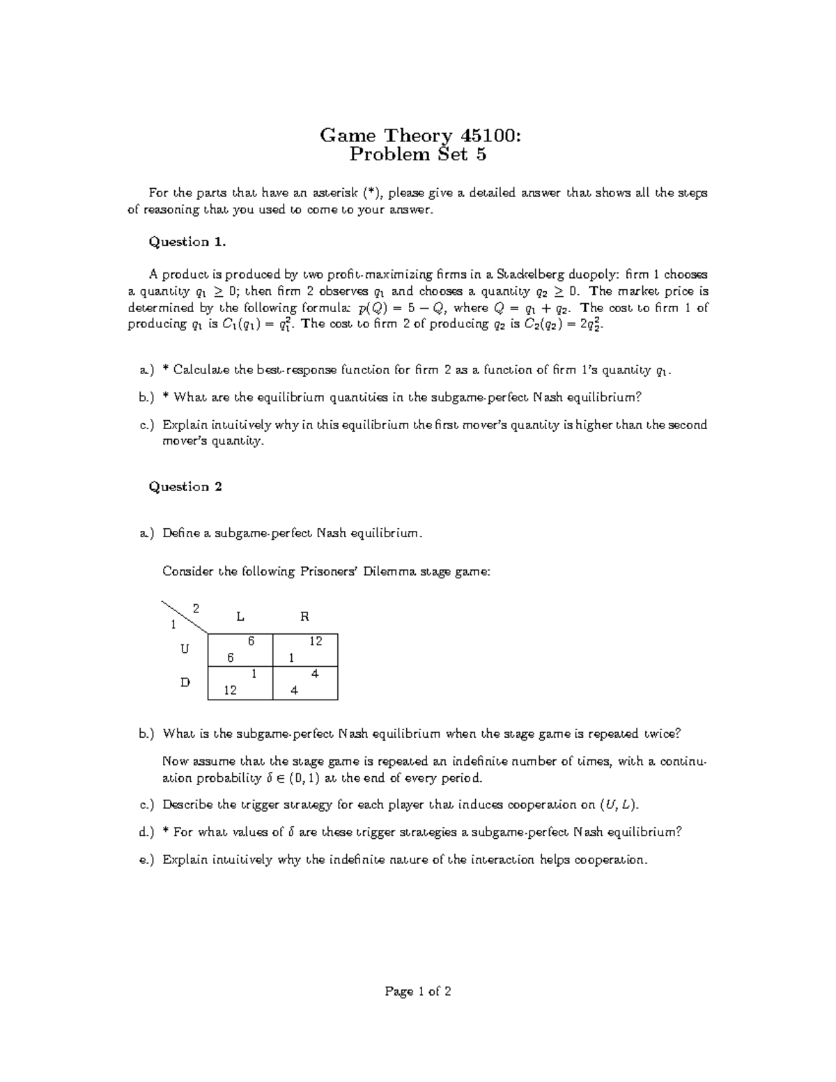 Econ451 ps5 - Homework 5 - Game Theory 45100: Problem Set 5 For the parts that have an asterisk ...