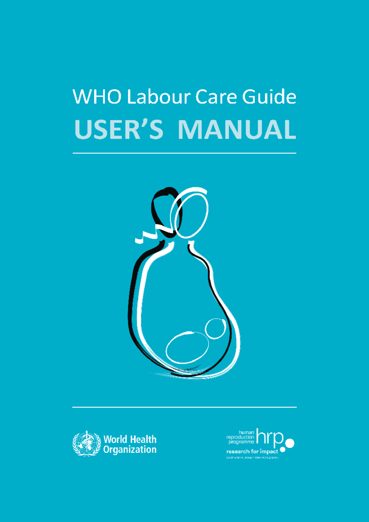 1676648454742 WHO Labour care guide - Users Manual - Bachelor of ...