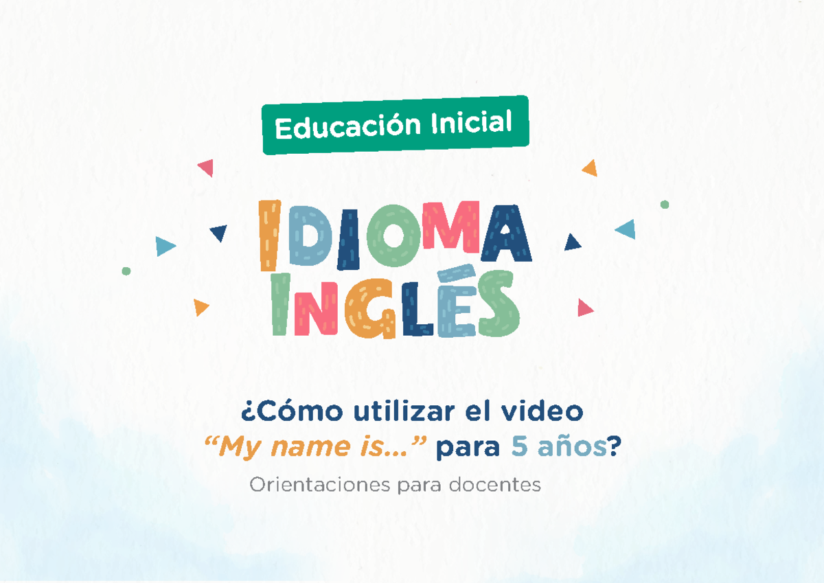 04 orientaciones 2 5 anios my name is - ¿Cómo utilizar el video “My ...