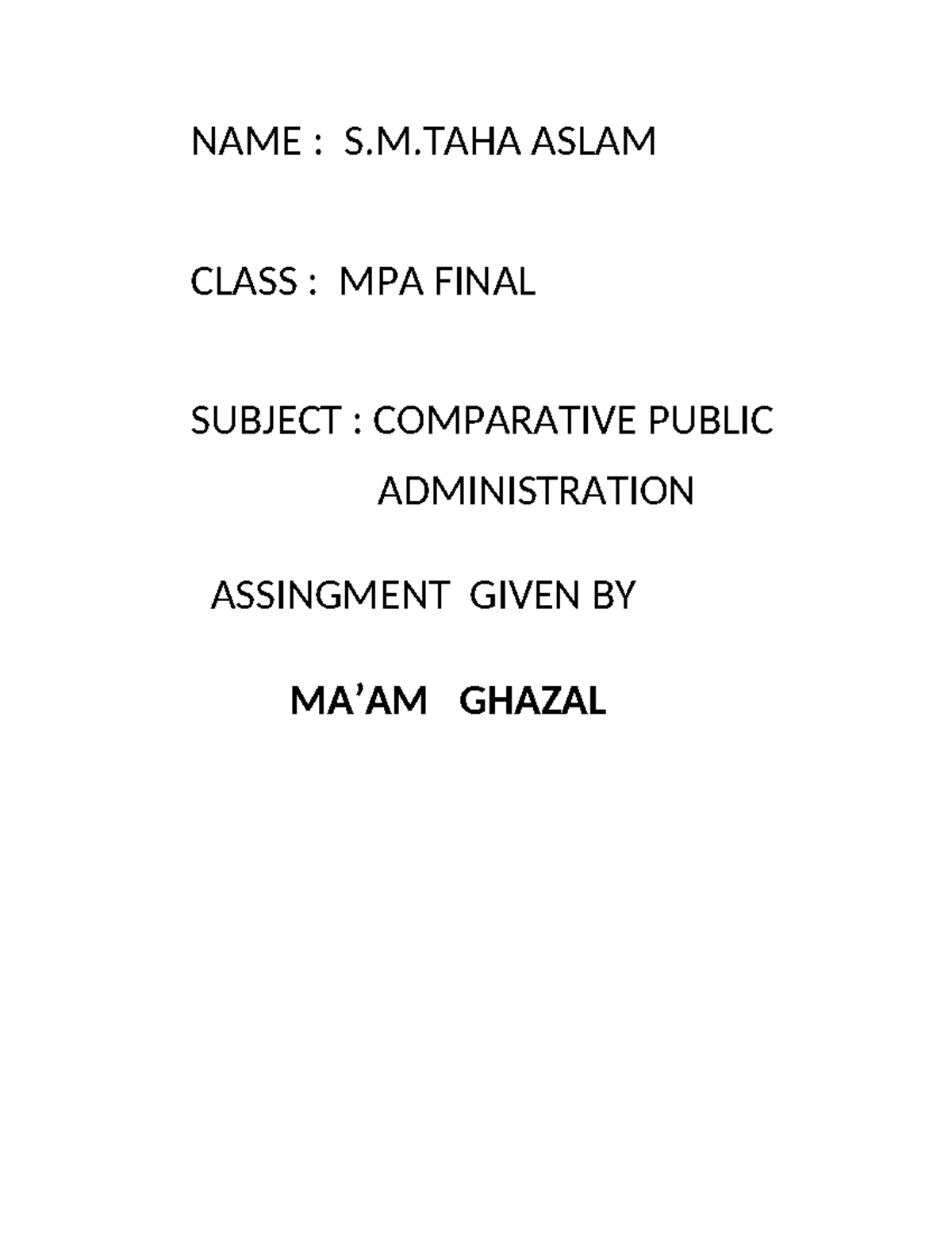 MAAM Ghazal Assingment - NAME : S.M ASLAM CLASS : MPA FINAL SUBJECT : COMPARATIVE PUBLIC - Studocu