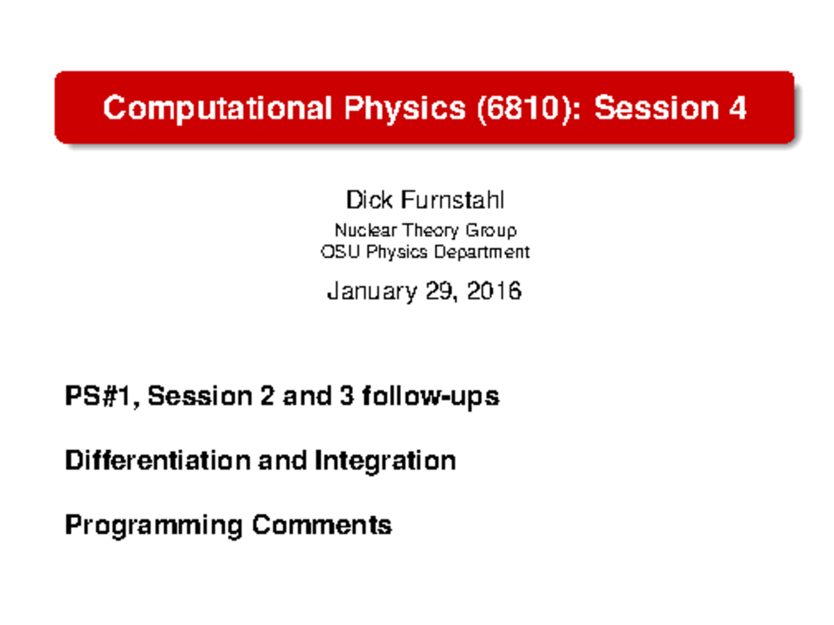 Lecture slides, lectures 1 - 7 - Session part 1 - Computational Physics (6810): Session 4 Dick ...