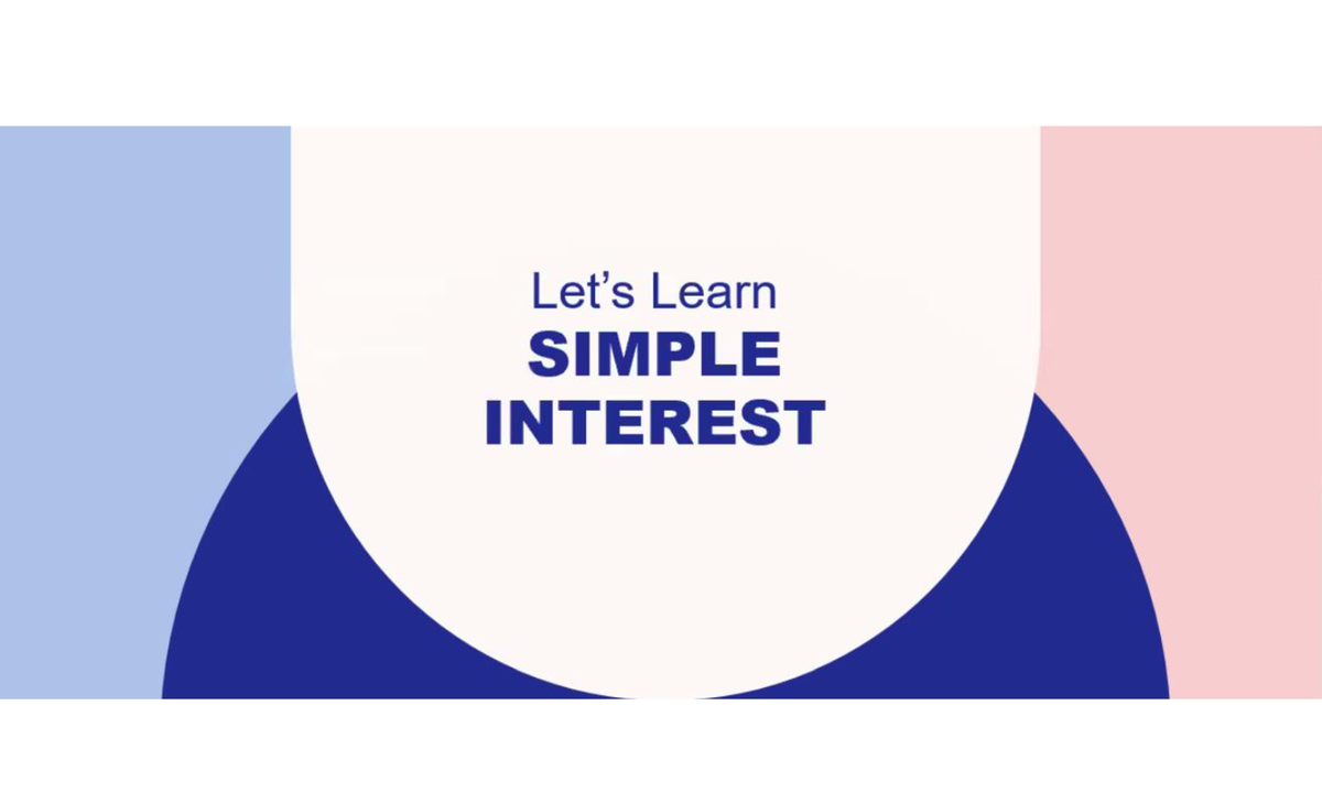 Chapter 9 Simple Interest - Learn SIMPLE INTEREST Learn SIMPLE INTEREST ...