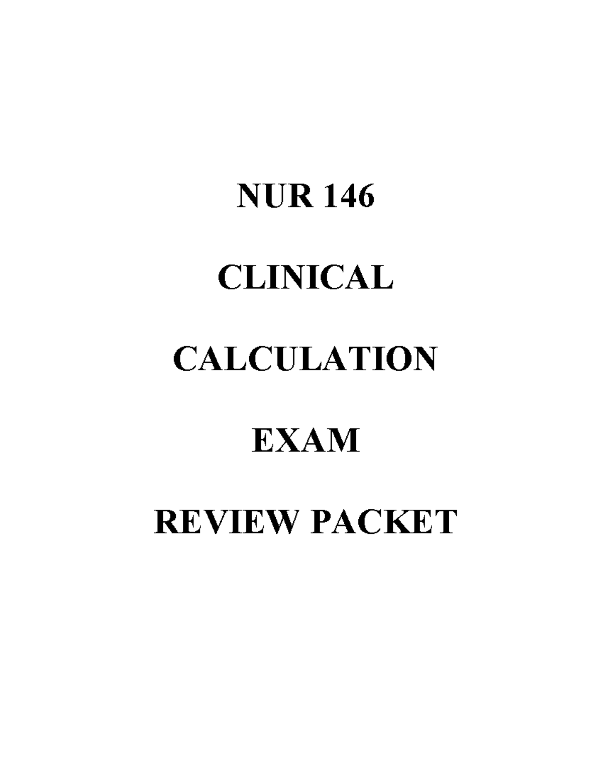 NUR 146 CALC Review Packet (1) - NUR 146 CLINICAL CALCULATION EXAM ...