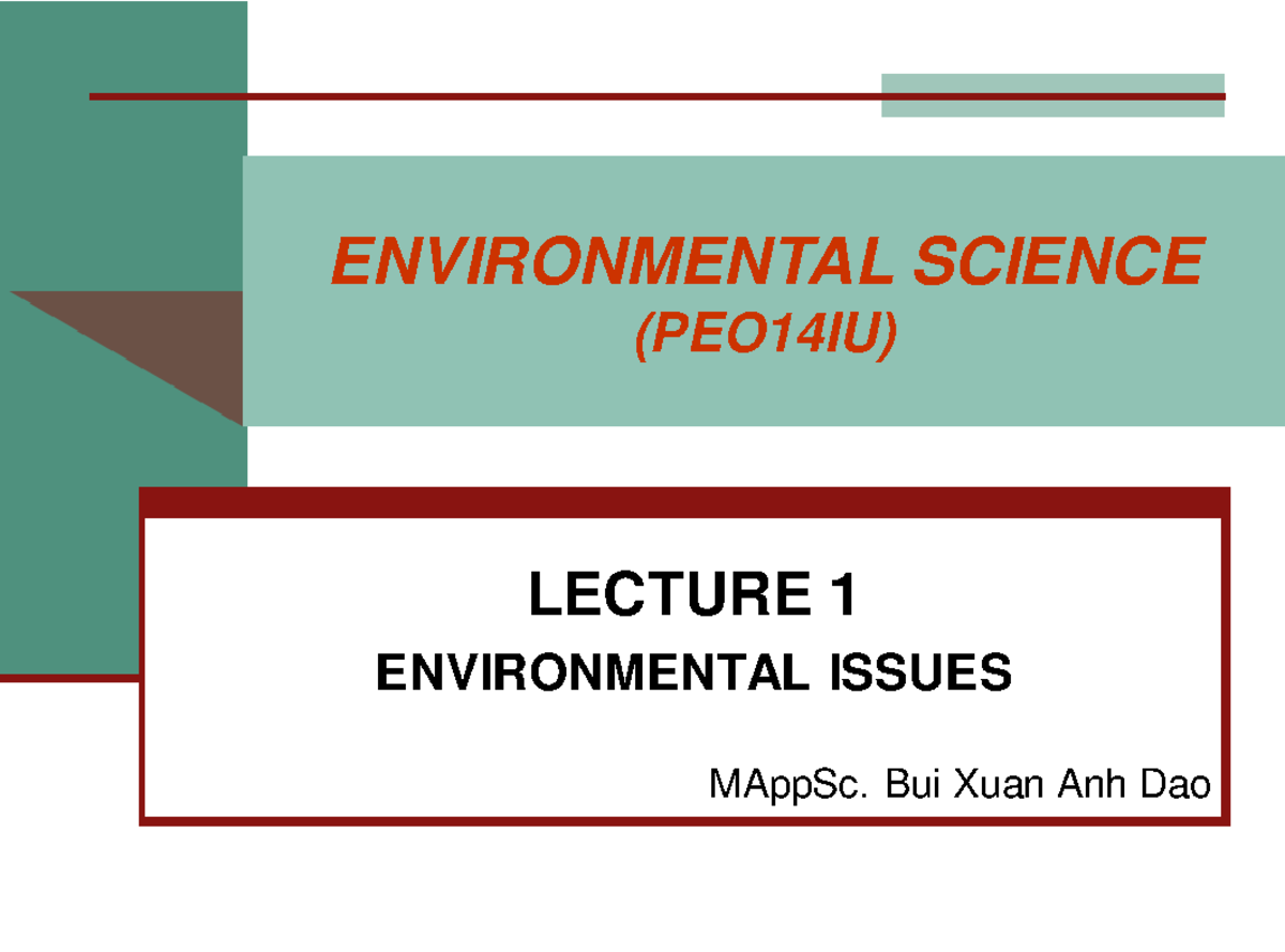 Lecture 1 Environmental issues (edit) - ENVIRONMENTAL SCIENCE (PEO14IU ...