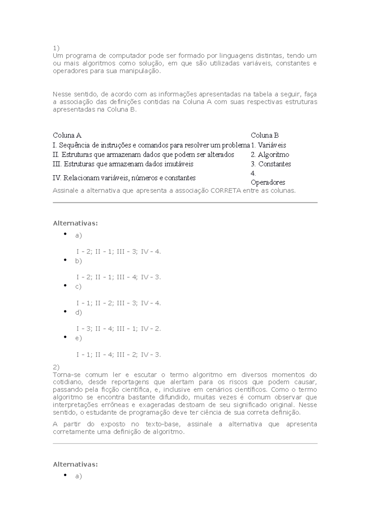 AV1 algoritimos - 1) Um programa de computador pode ser formado por ...