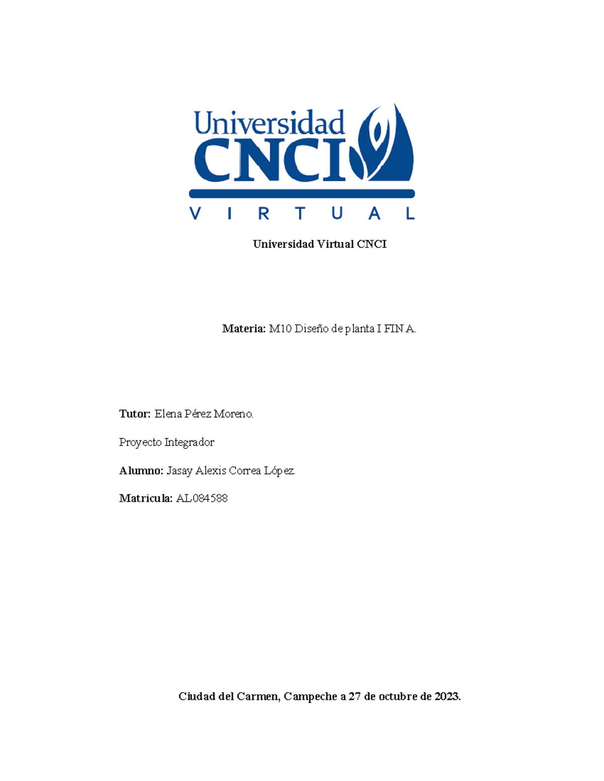 Proyecto Integrador Jasay Alexis Correa López - Universidad Virtual CNCI Materia: M10 Diseño de ...