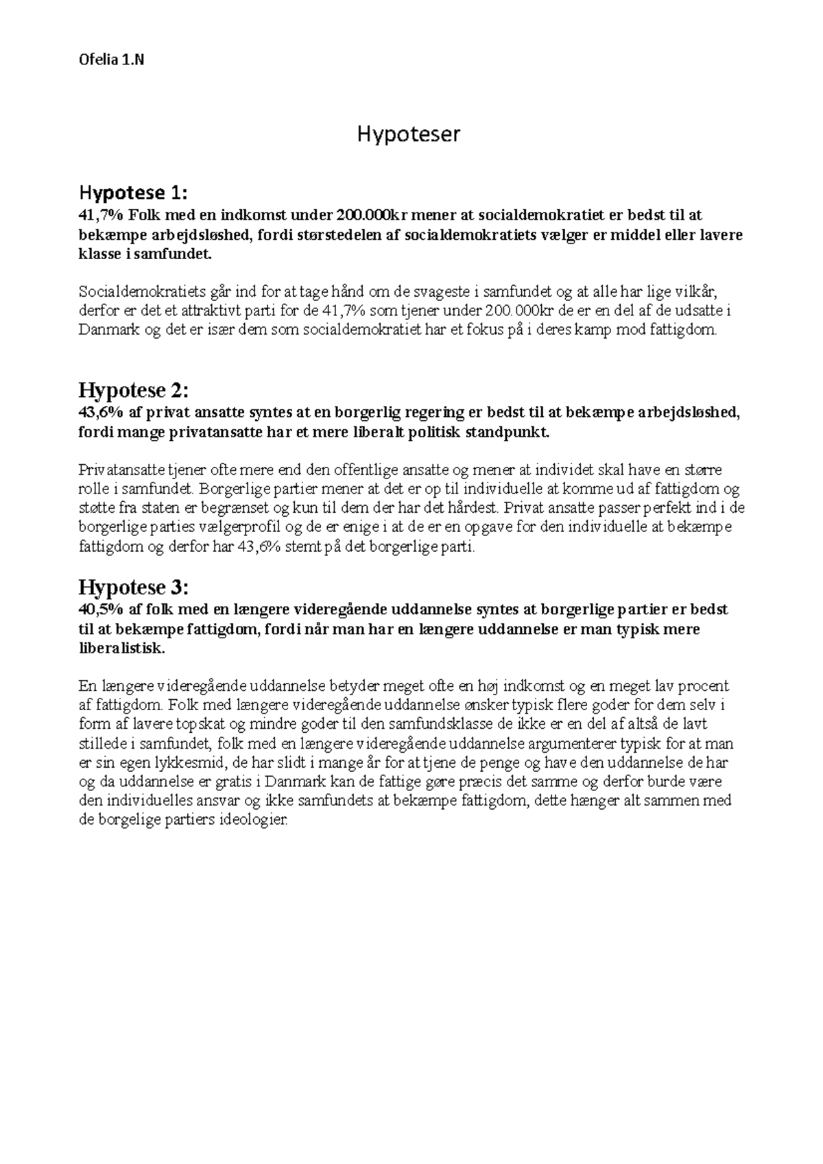 Hypoteser - karakter:10 - Ofelia 1 Hypoteser Hypotese 1: 41,7% Folk med ...