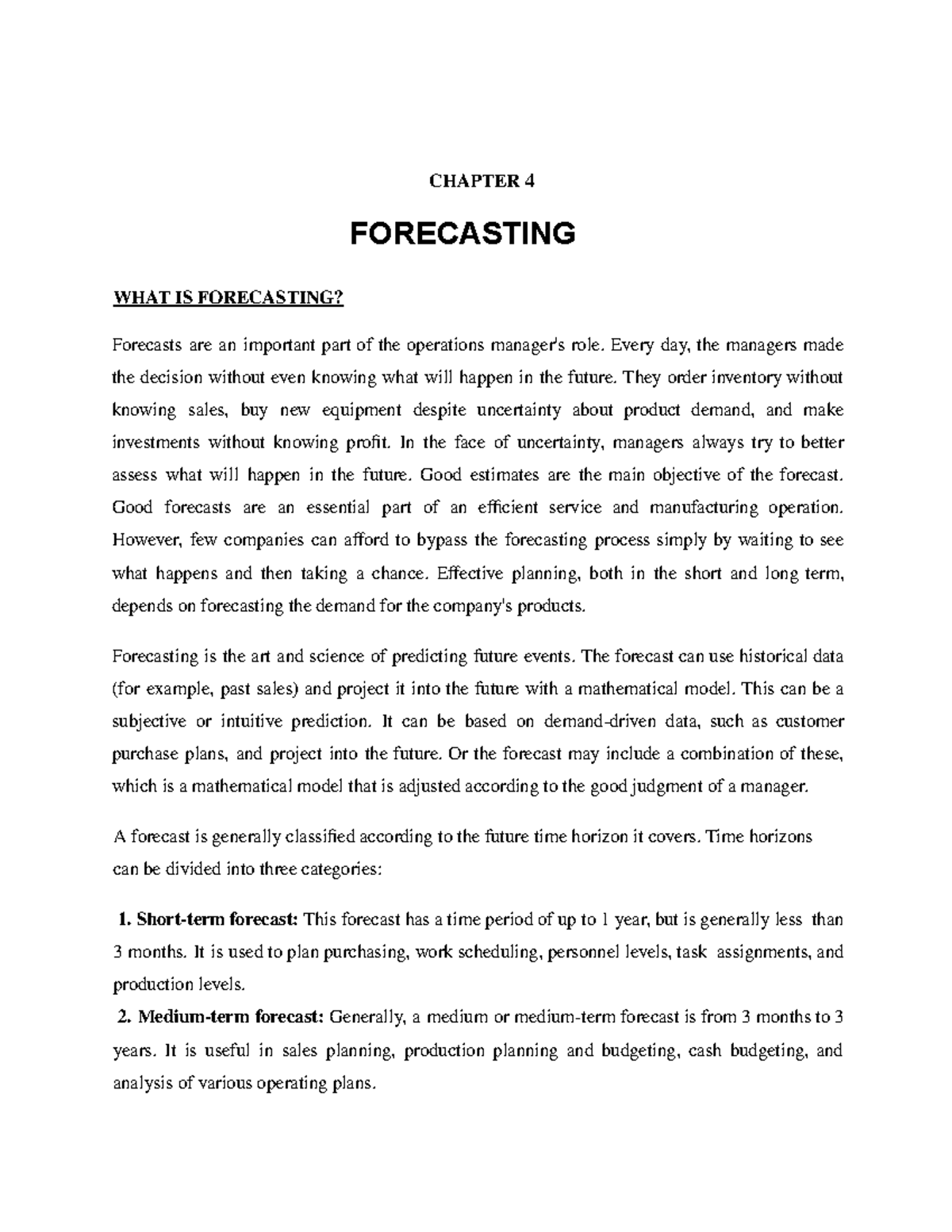Chapter 4 -Forecasting) - CHAPTER 4 FORECASTING WHAT IS FORECASTING? Forecasts are an important ...