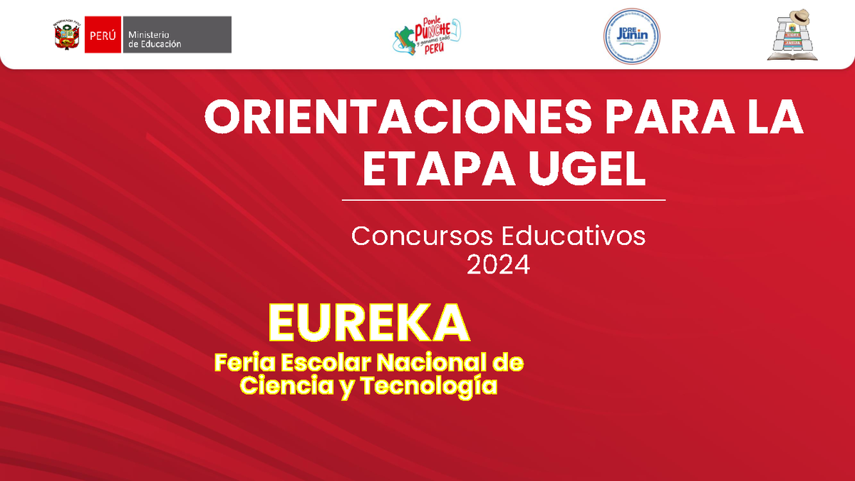 AT Eureka 2024 UGEL Jaujahoy - ORIENTACIONES PARA LA ETAPA UGEL Concursos Educativos 2024 EUREKA ...