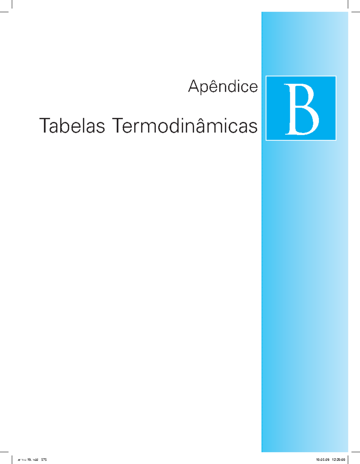 Apêndice B - Tabelas termodinâmicas - Apêndice B – Tabelas Termodinâmicas 575 B Apêndice Tabelas ...