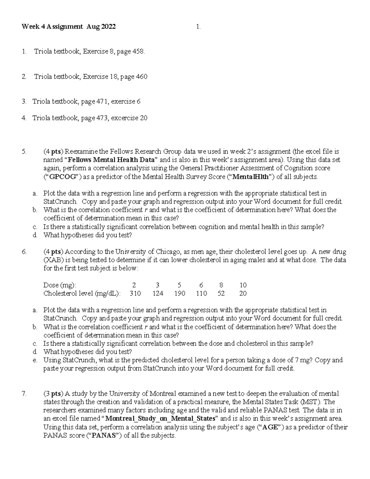 Week4Assignment Aug 2022 - Week 4 Assignment Aug 2022 1. Triola textbook, Exercise 8, page 458 ...