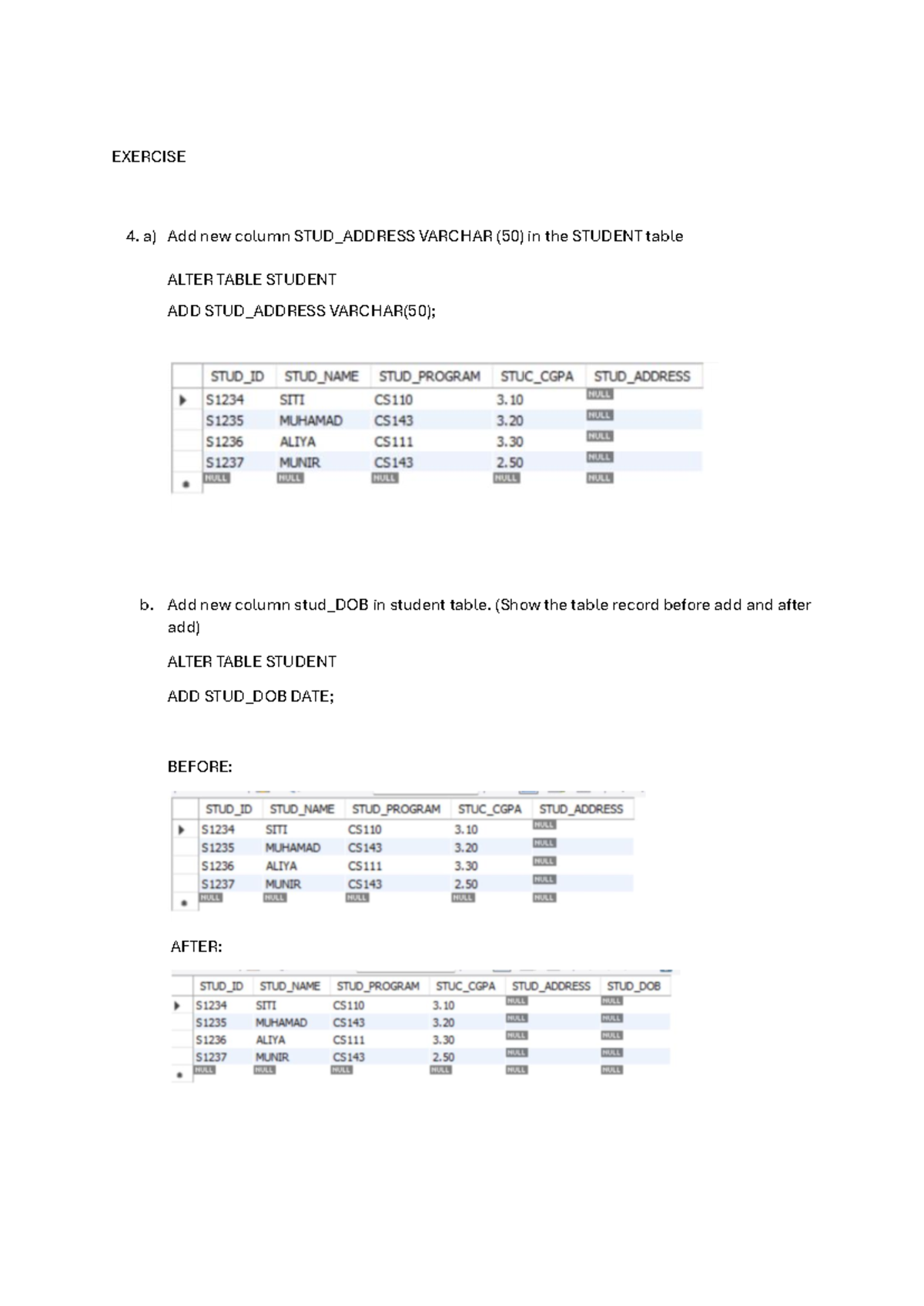 Lab 9 ict200 - EXERCISE a) Add new column STUD_ADDRESS VARCHAR (50) in the STUDENT table ALTER ...