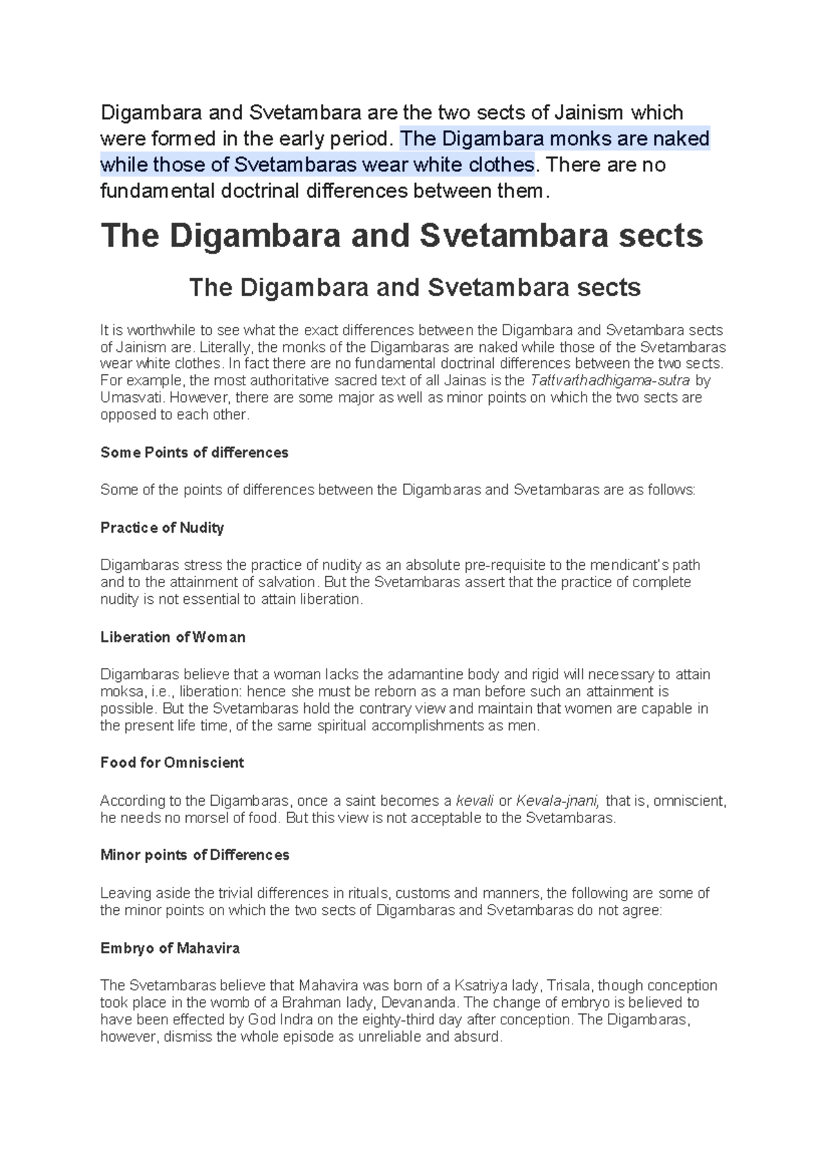 Digambara and Svetambara are the two sects of Jainism which were formed ...