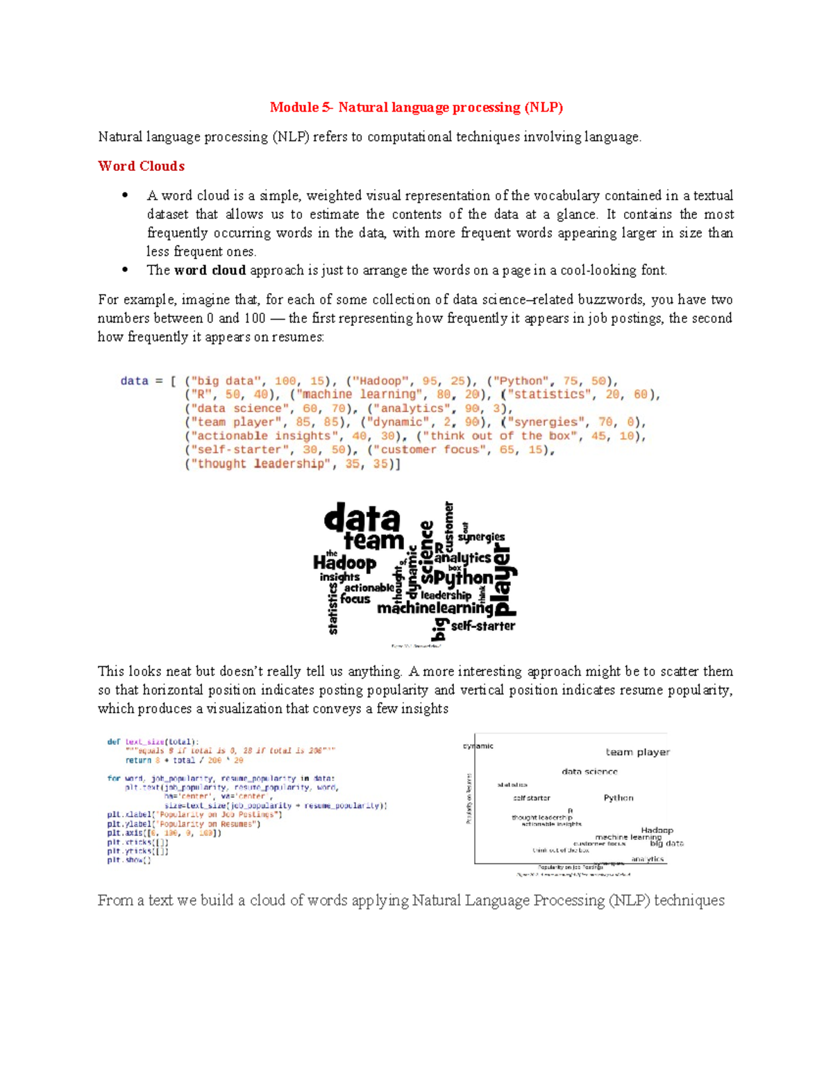 Natural language processing - Word Clouds A word cloud is a simple, weighted visual ...