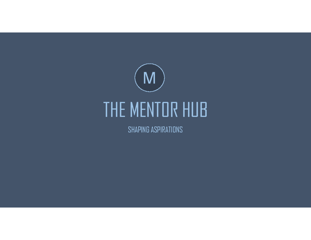 The Mentor Hub information ppt - THE MENTOR HUB SHAPING ASPIRATIONS M ...