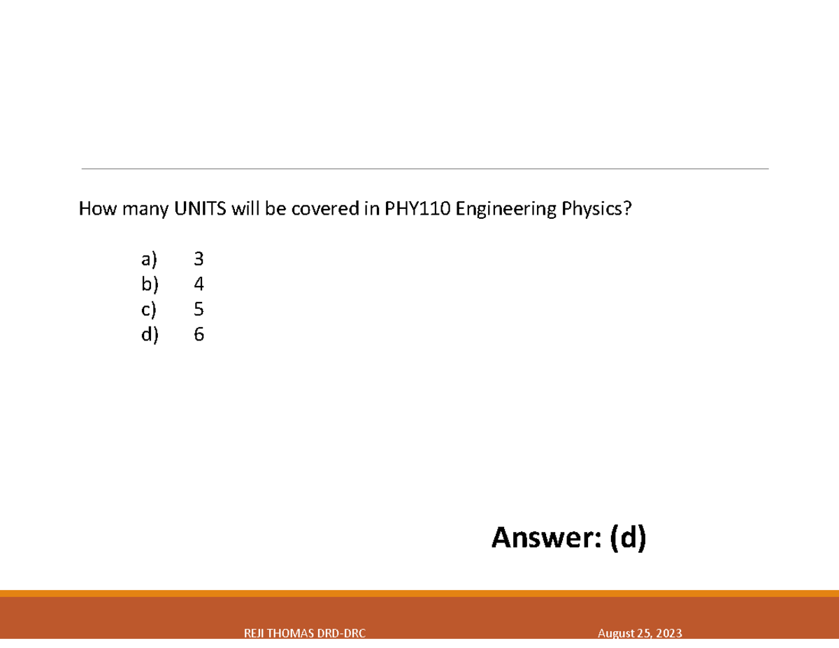 UNIT-1 PHY - Best lecture - How many UNITS will be covered in PHY110 Engineering Physics? a) 3 b ...