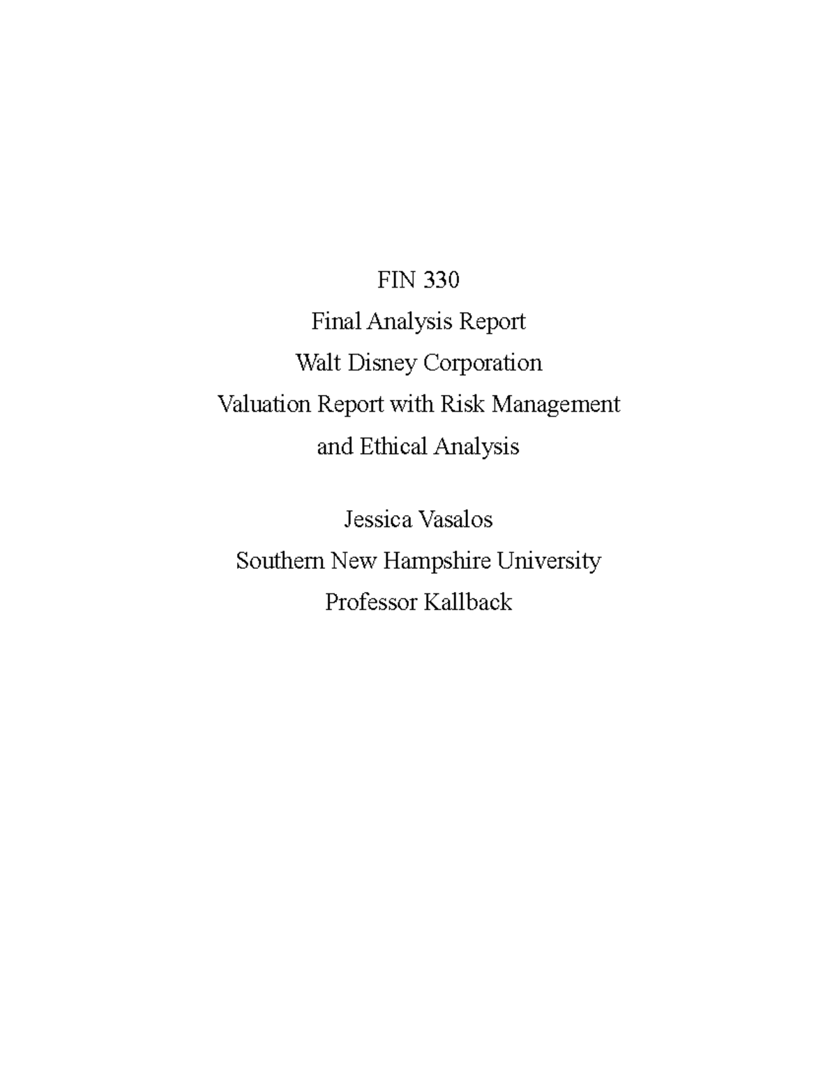 FIN 330 Final Project J Vasalos - FIN 330 Final Analysis Report Walt Disney Corporation ...