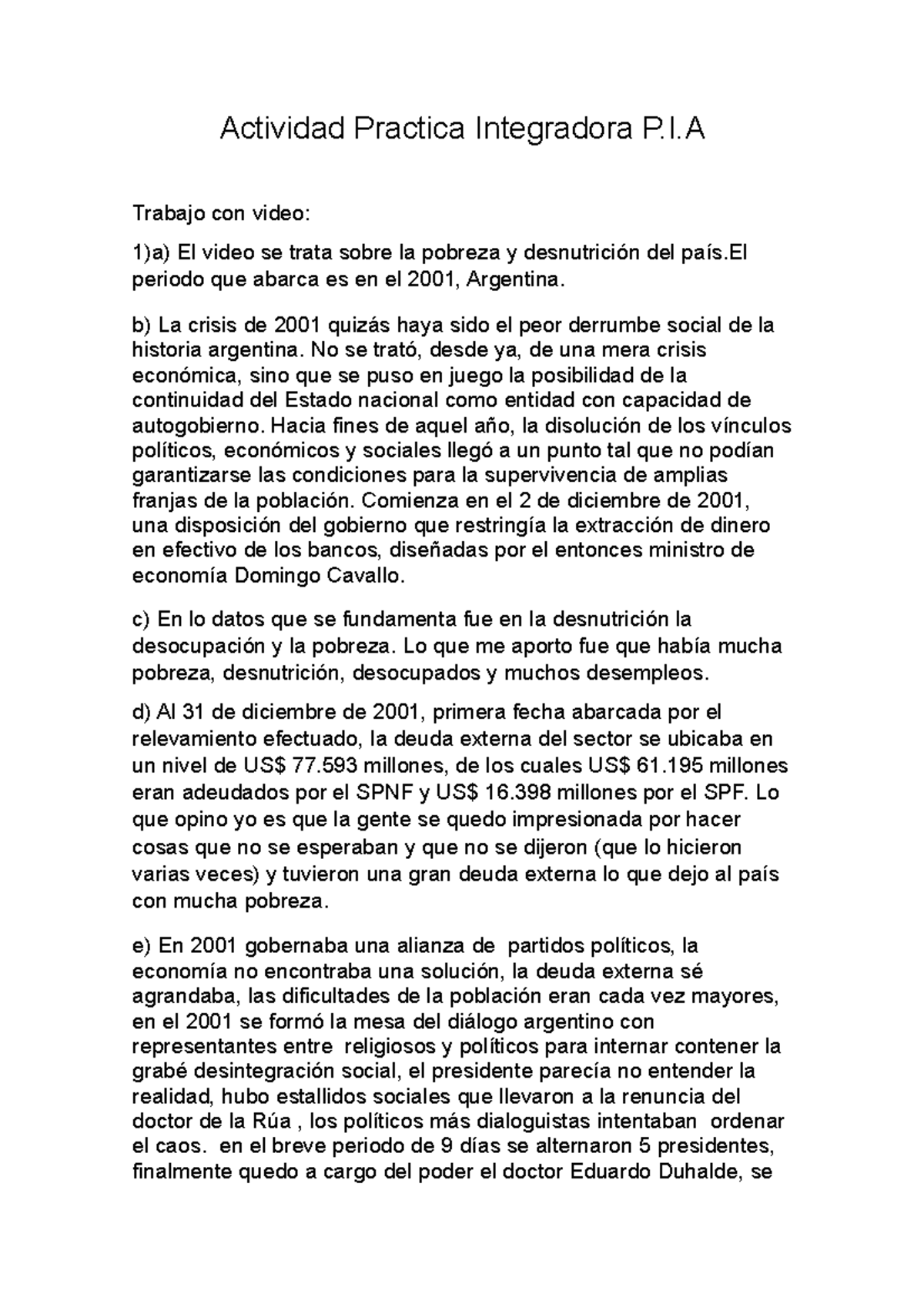 Actividad Practica Integradora P - I Trabajo con video: 1)a) El video ...