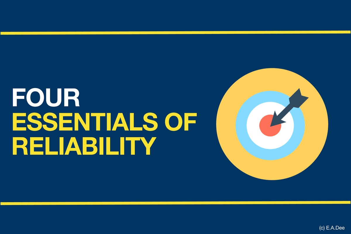 FOUR - Essentials OF Reliability - FOUR ESSENTIALS OF RELIABILITY ...