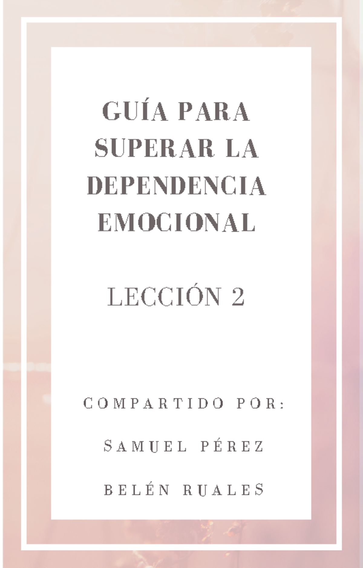 489695822 Gui a para superar la dependencia emocional 2 1 pdf - GUÍA PARA SUPERAR LA DEPENDENCIA ...