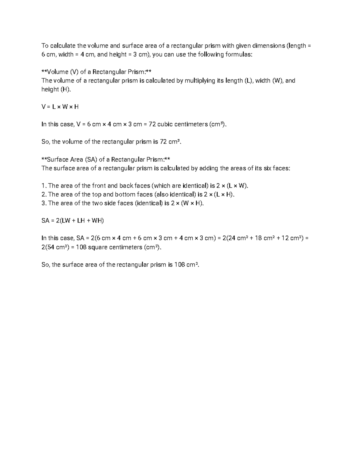 Calculate the volume and surface area of a rectangular prism - V = L × W × H In this case, V = 6 ...