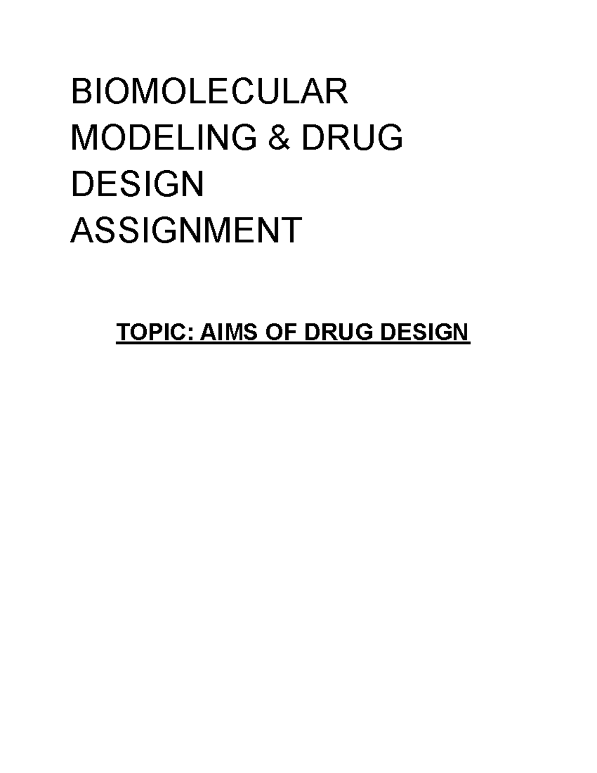 Aims of drug design - BIOMOLECULAR MODELING & DRUG DESIGN ASSIGNMENT ...