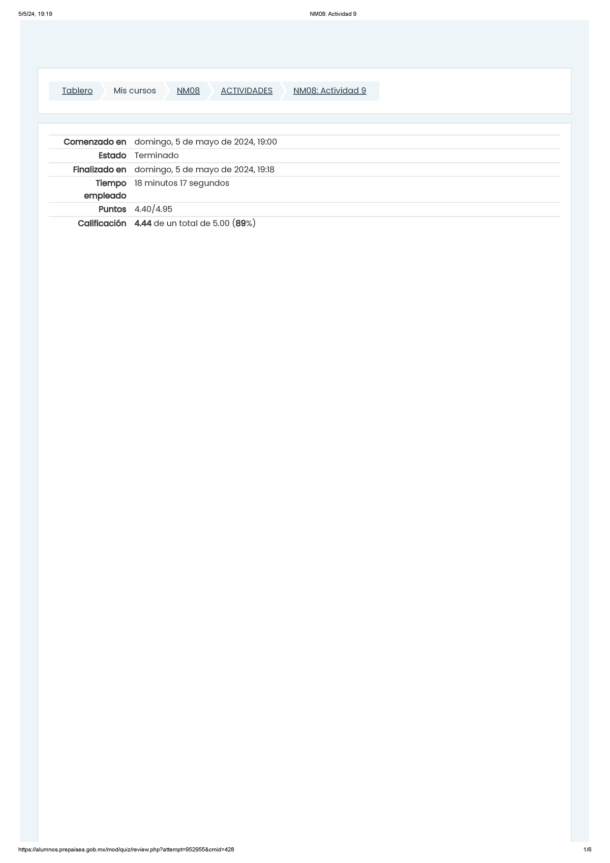 NM08 Actividad 9 - Calificación 4 de un total de 5 ( 89 %) Pregunta 1 Correcta Puntúa 0 sobre 0 ...