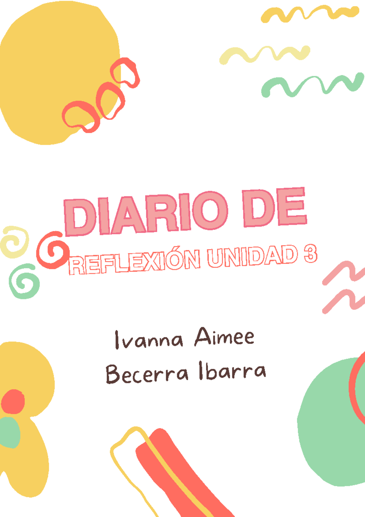 Diario de reflexion unidad 3 - DIARIO DEDIARIO DE REFLEXIÓN UNIDAD 3REFLEXIÓN UNIDAD 3 Ivanna ...