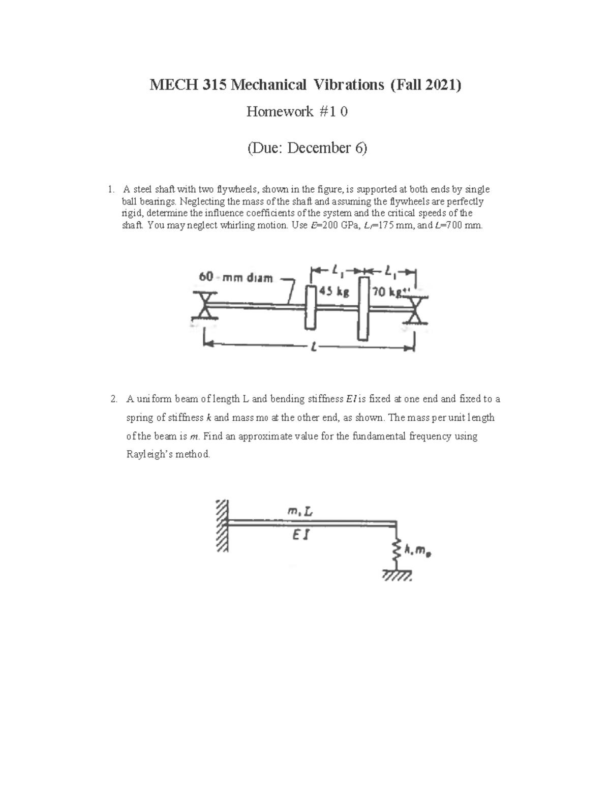 Mech315 HW10 2021-4 - MECH 315 Mechanical Vibrations (Fall 2021) Homework (Due: December 6) A ...