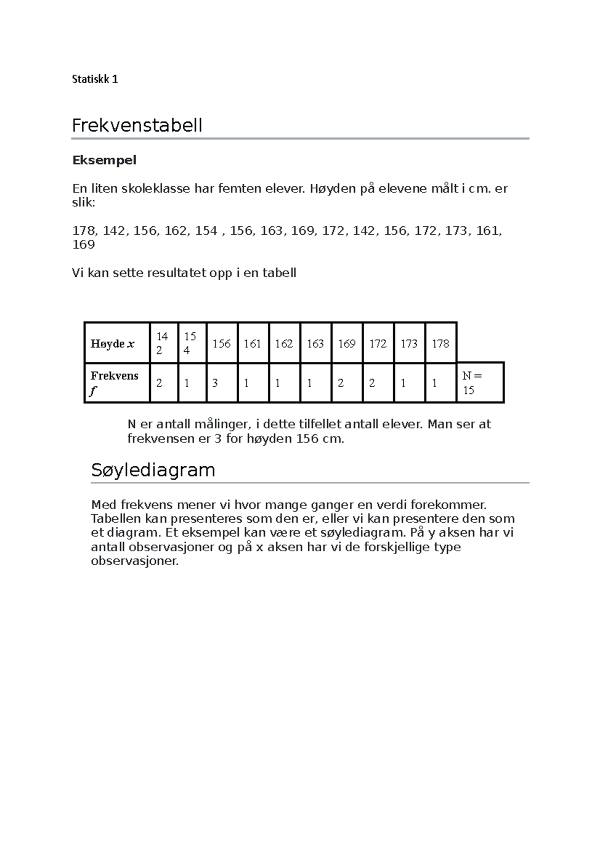Statiskk 1 - statiske - Statiskk 1 Frekvenstabell Eksempel En liten ...