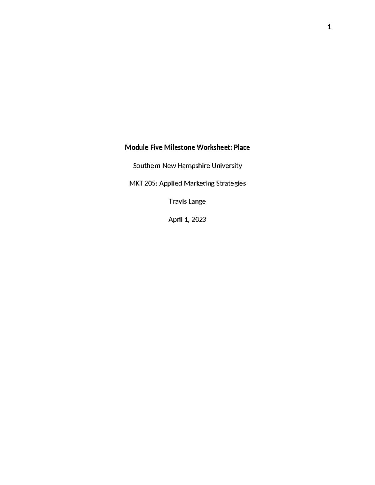 MKT205 Module Five Milestone - 1 Module Five Milestone Worksheet: Place ...