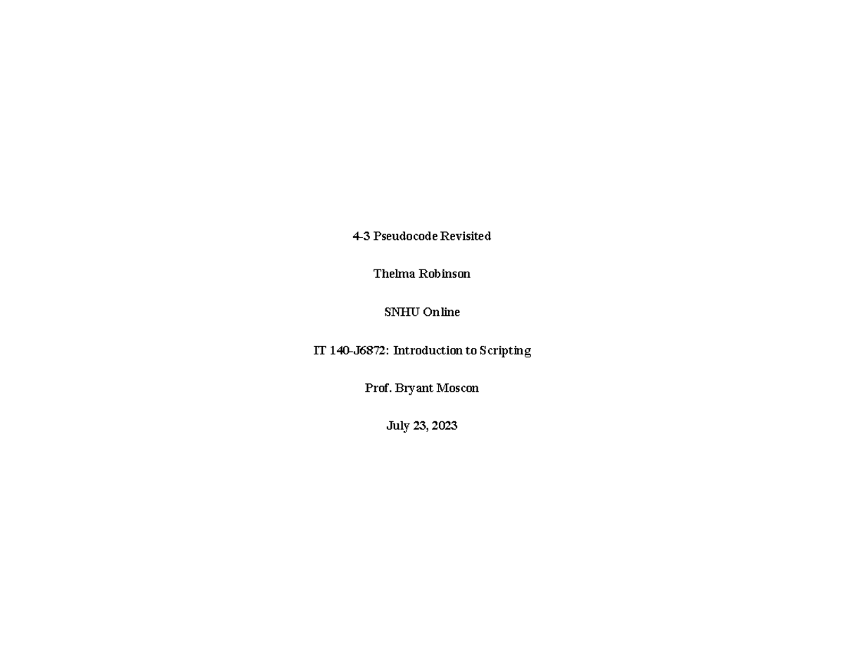 Pseudocode Revisited- Thelma Robinson - 4-3 Pseudocode Revisited Thelma Robinson SNHU Online IT ...
