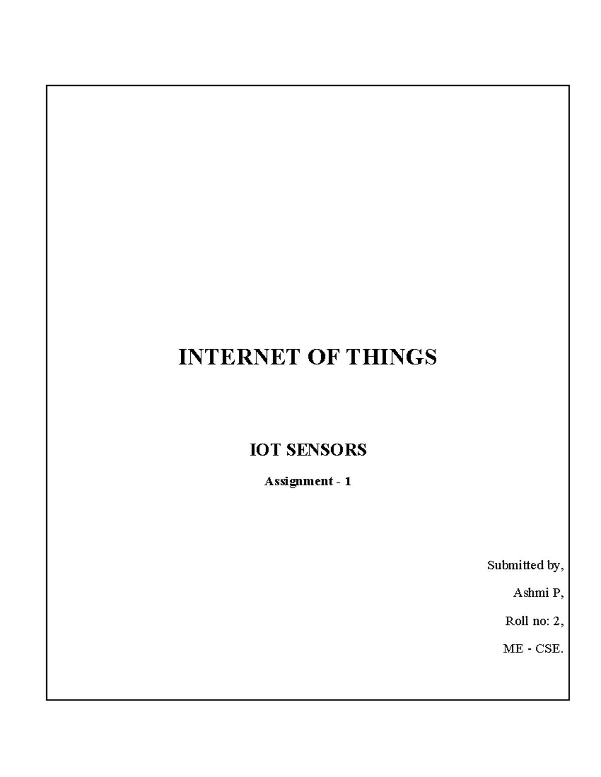 IOT 1 - IOT Assignments - INTERNET OF THINGS IOT SENSORS Assignment - 1 Submitted by, Ashmi P ...