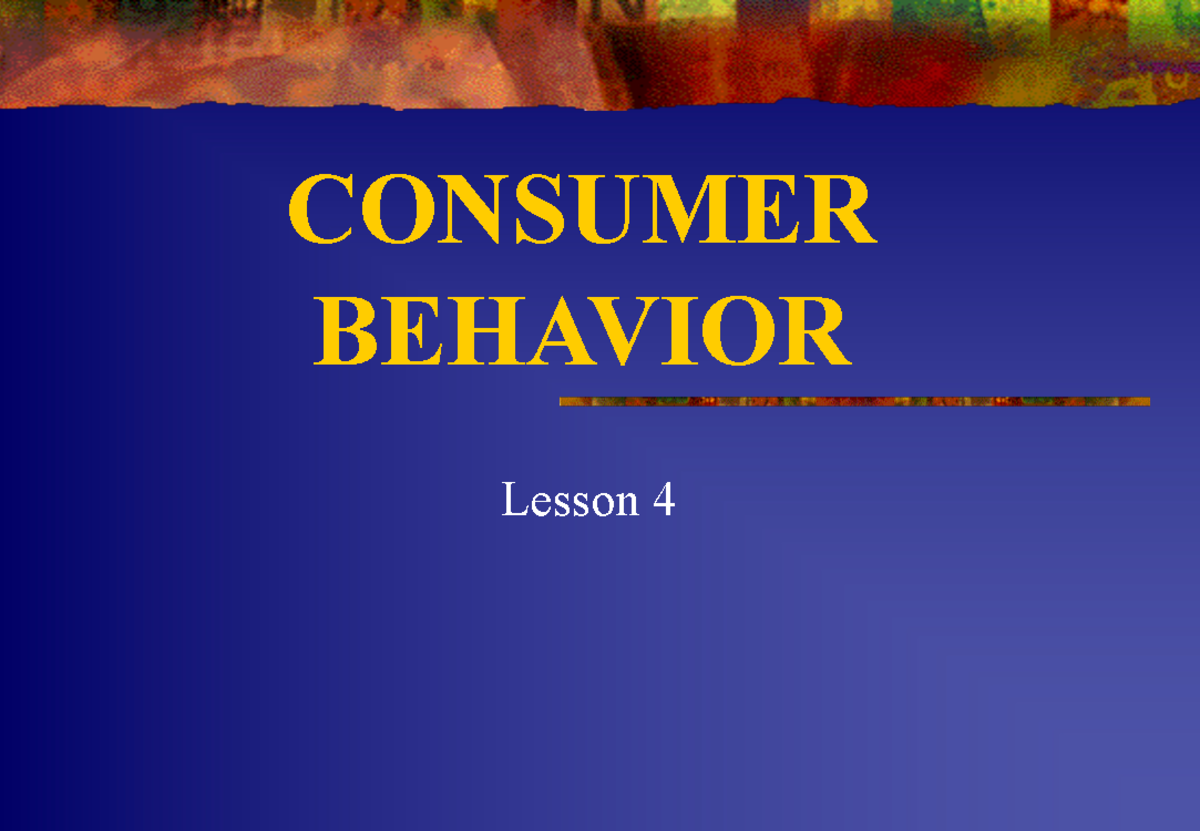 NUS Lecture 4 Consumer Behaviour Jan 23 student - CONSUMER BEHAVIOR ...